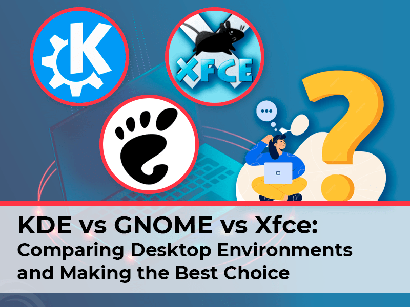 【KDE Vs GNOME Vs XFCE: Comparing Detskop Environments and Making the ...
